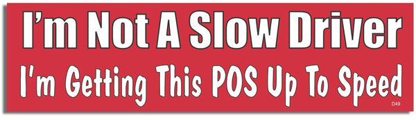 funny Bumper Sticker Car Magnet I'm Not A Slow Driver I'm Getting ...