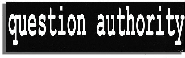 political Bumper Sticker Car Magnet question authority- Decal for cars ...