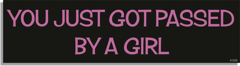 funny Bumper Sticker Car Magnet You just got passed by a girl- Decal ...